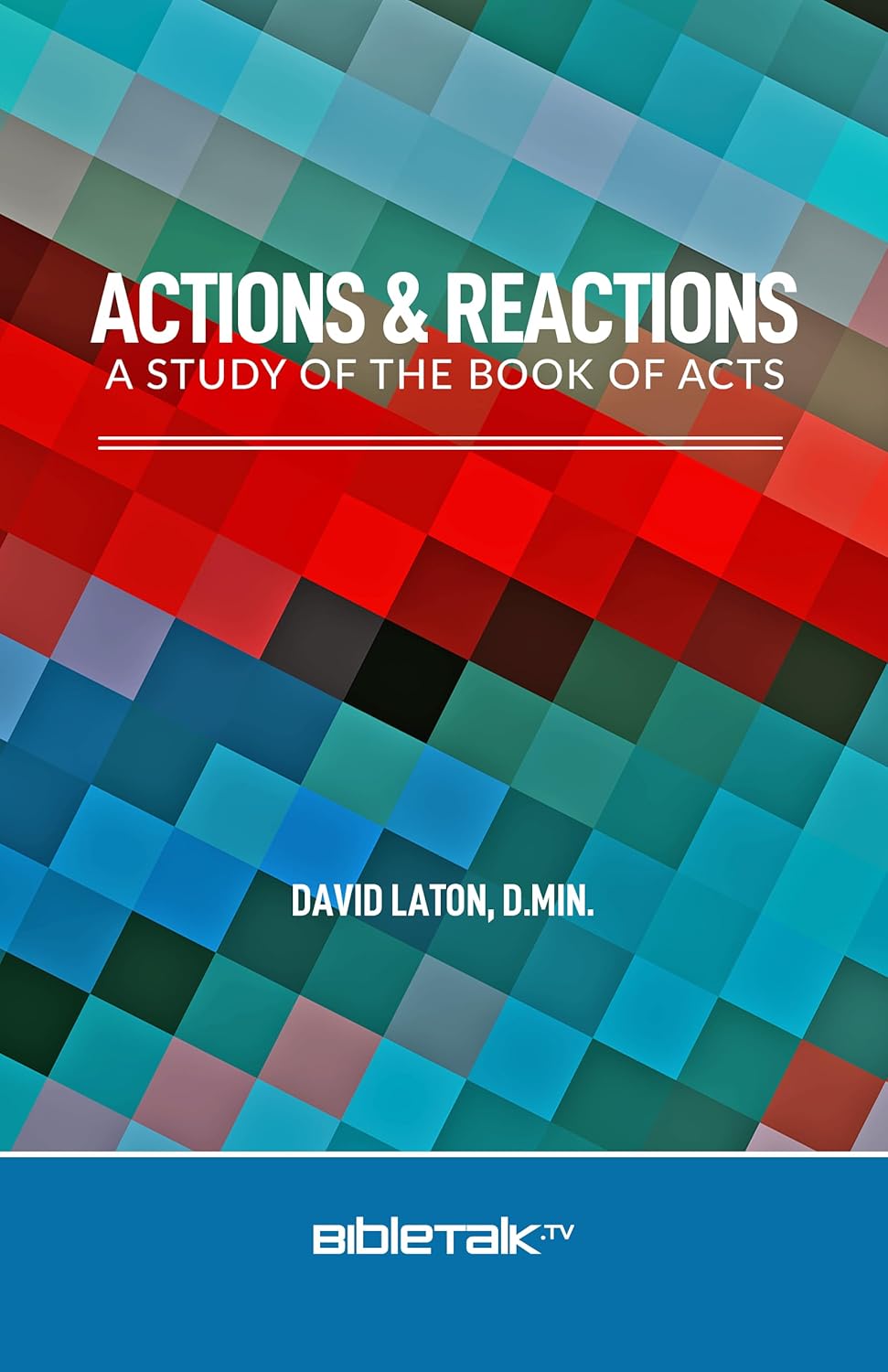 Actions and Reactions: A Study of the Book of Acts - Kindle edition by ...