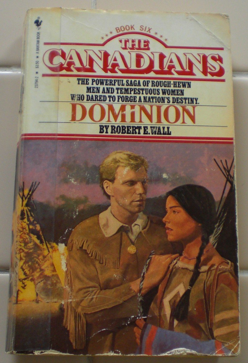 Amazon.com: Dominion (The Canadians #6): 9780553237948: Wall, Robert E ...