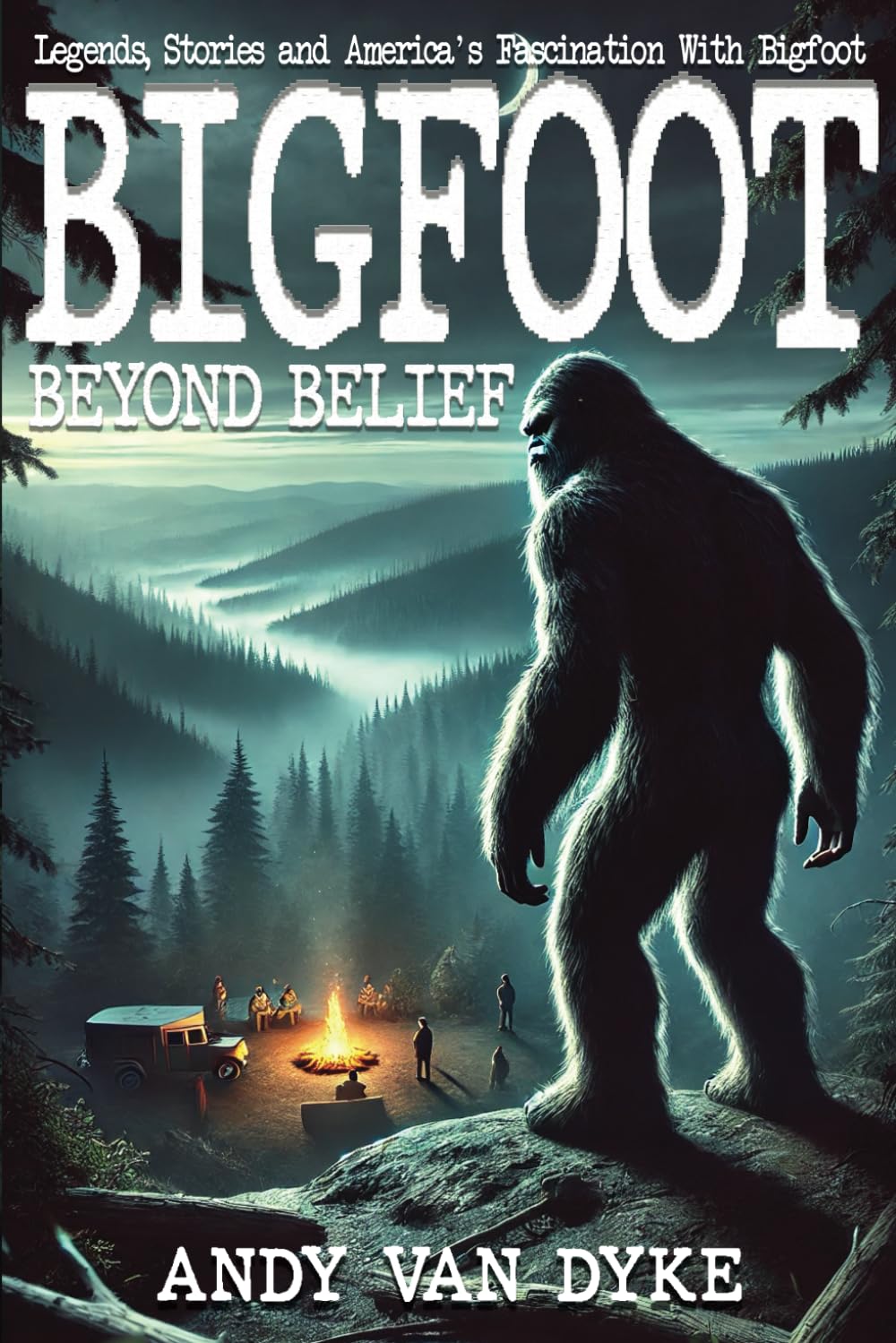Amazon.com: Bigfoot: Beyond Belief: Stories, Legends and America's ...