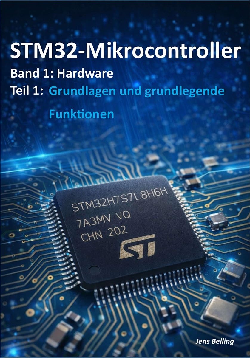STM32-Mikrocontroller: Band 1: Hardware; Teil 1: Grundlagen und ...