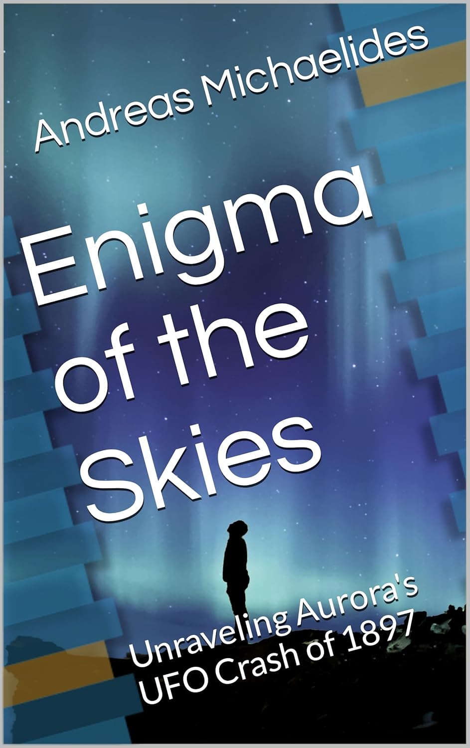 Enigma of the Skies: Unraveling Aurora's UFO Crash of 1897 eBook : Ives ...