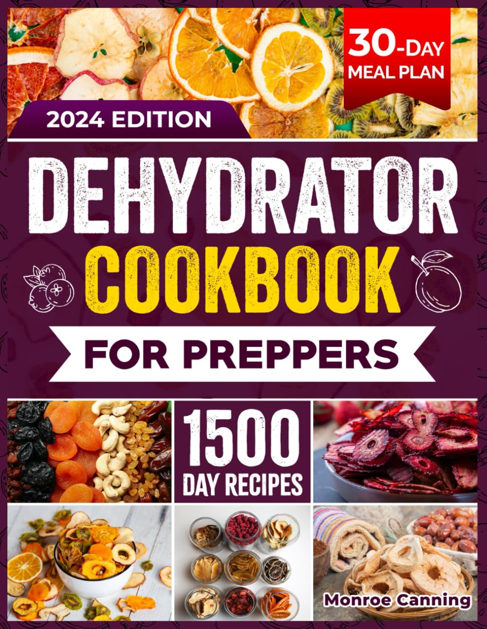 DEHYDRATOR COOKBOOK FOR PREPPERS: 1500 Days of Easy and Tasty Recipes ...