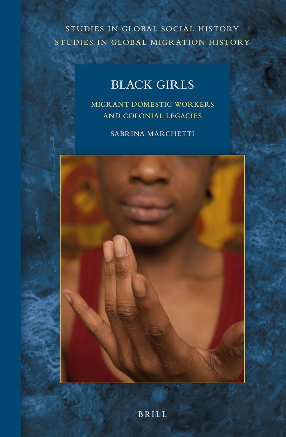 Black Girls: Migrant Domestic Workers and Colonial Legacies (Studies in ...