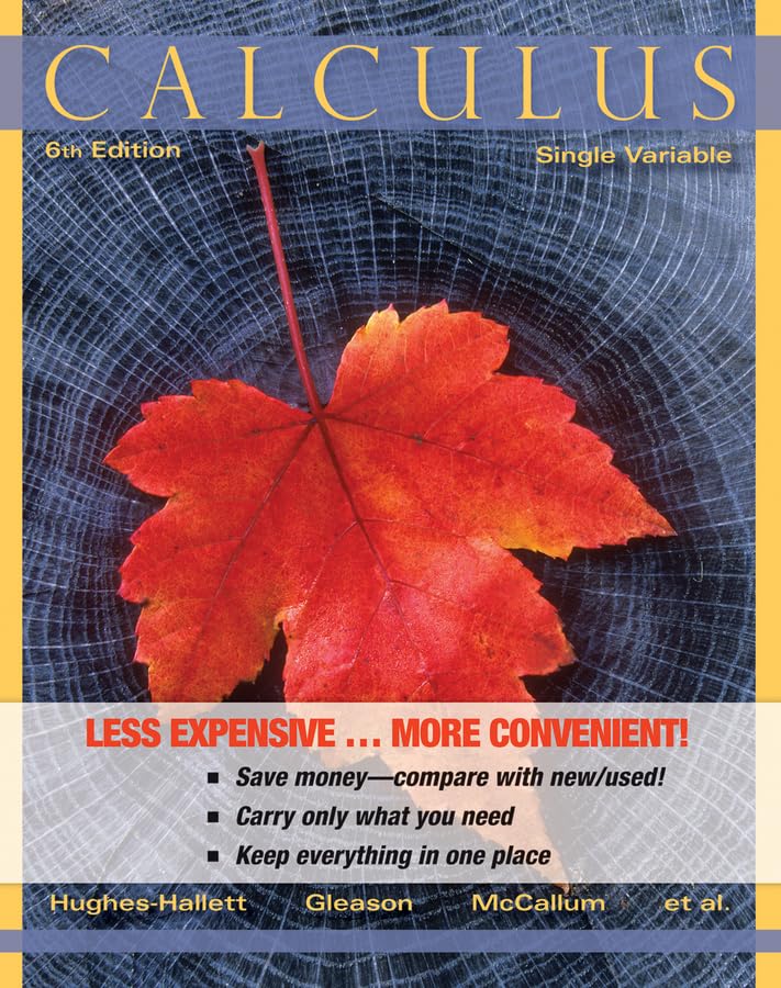 Calculus, Binder Ready Version: Single Variable: Hughes-Hallett ...