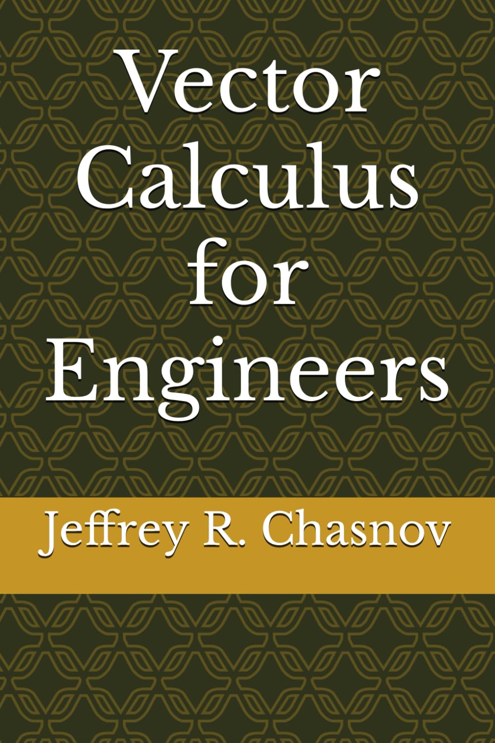 Vector Calculus for Engineers (Mathematics for Engineers): Chasnov ...