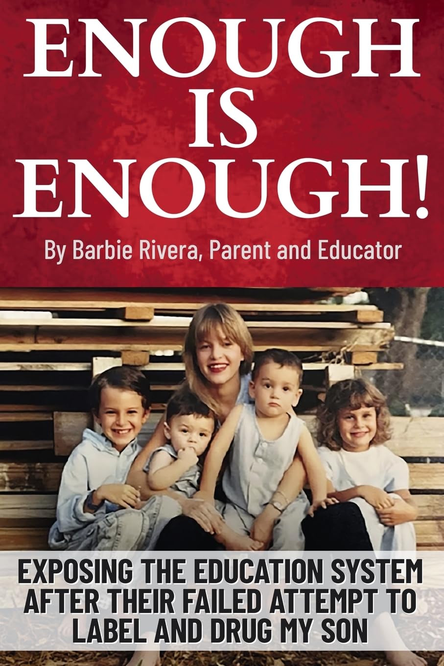 Enough Is Enough!: Exposing the Education System After Their Failed ...