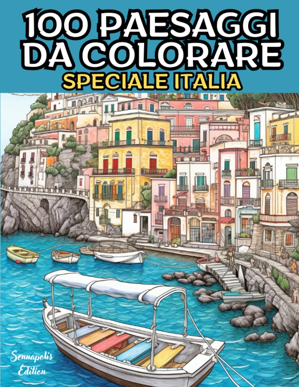 100 Paesaggi da Colorare, Speciale Italia: Esplora l'Italia con 100 ...