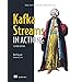 Kafka Streams in Action: Real-time apps and microservices with the Kafka Streams API : Bejeck ...