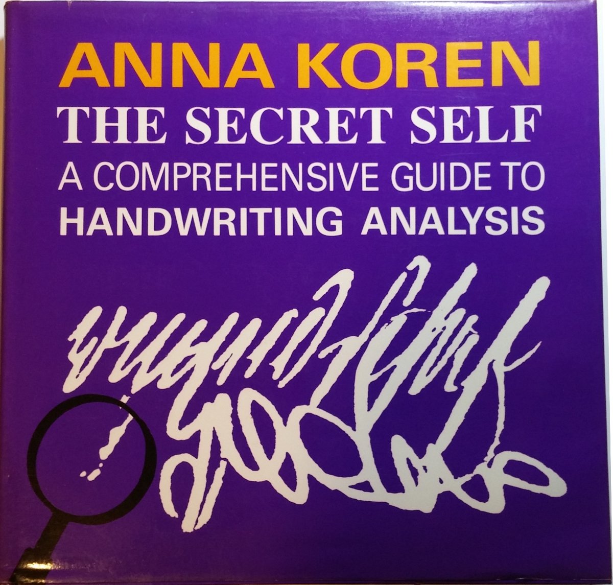 The secret self: A comprehensive guide to handwriting analysis: Koren ...