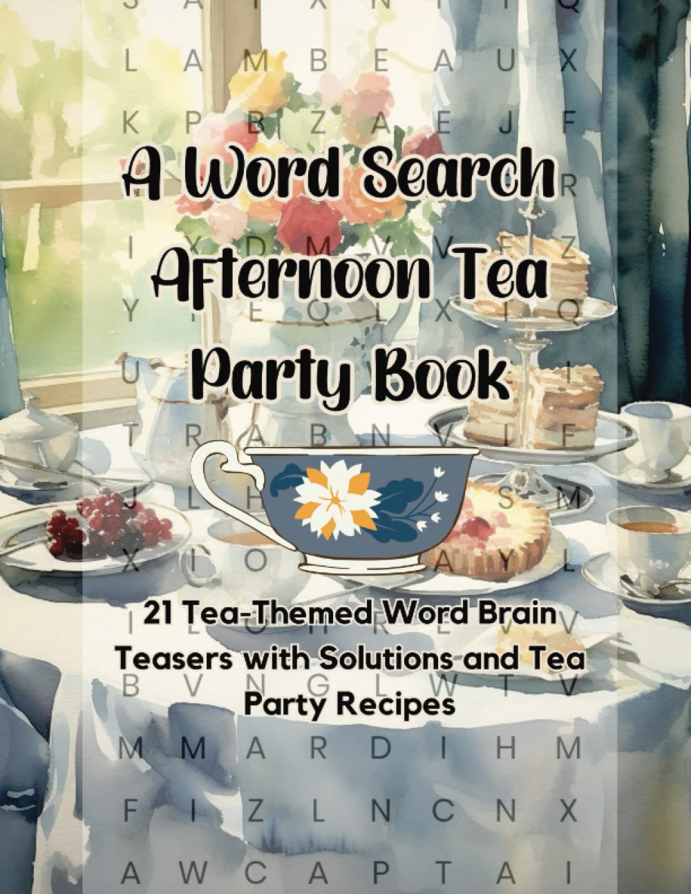 A Word Search Afternoon Tea Party Book: 21 Tea-Themed Word Brain ...