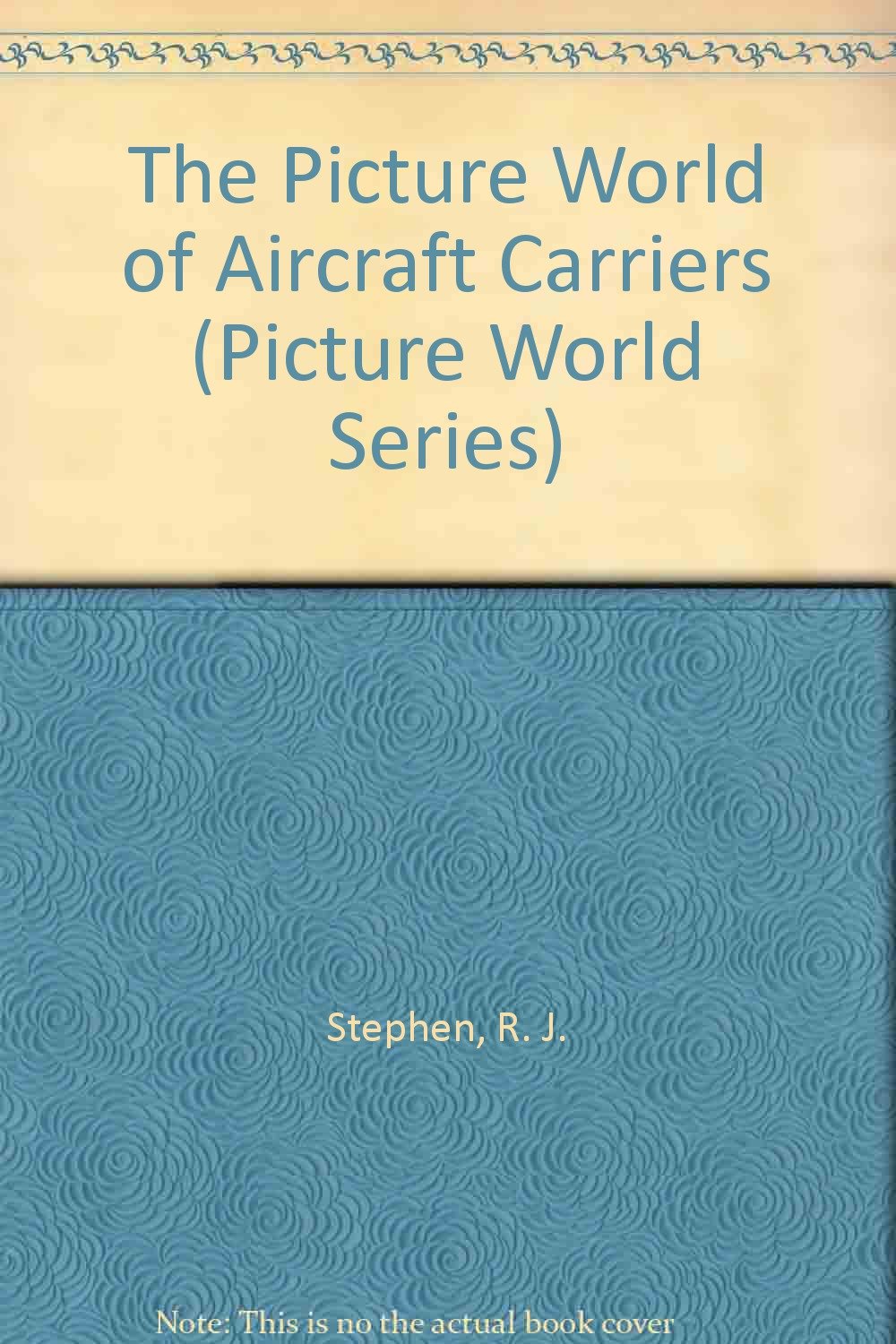 The Picture World of Aircraft Carriers (Picture World Series): Stephen ...