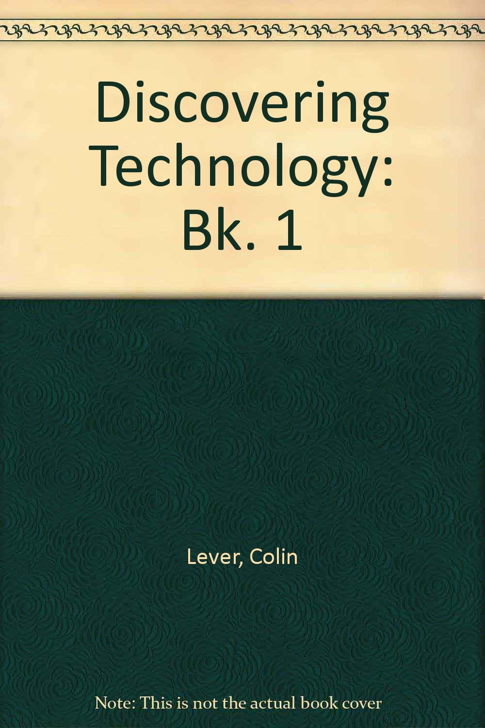 Discovering Technology: Bk. 1 : Lever, Colin: Amazon.co.uk: Books