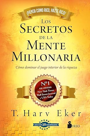 Secretos de la mente millonaria. Edición 20 aniversario: Cómo dominar ...