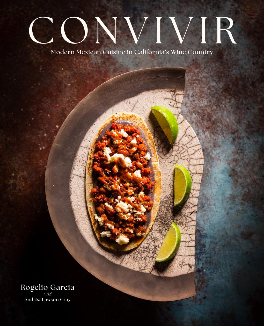 Convivir: Modern Mexican Cuisine in California's Wine Country: Garcia ...