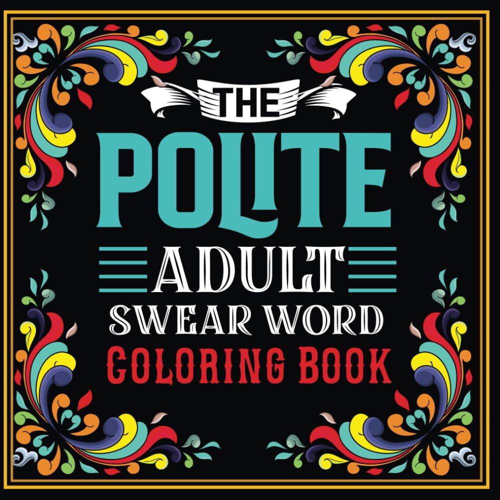 Amazon.com: The Polite Adult Swear Word Coloring Book: Relax, Laugh ...