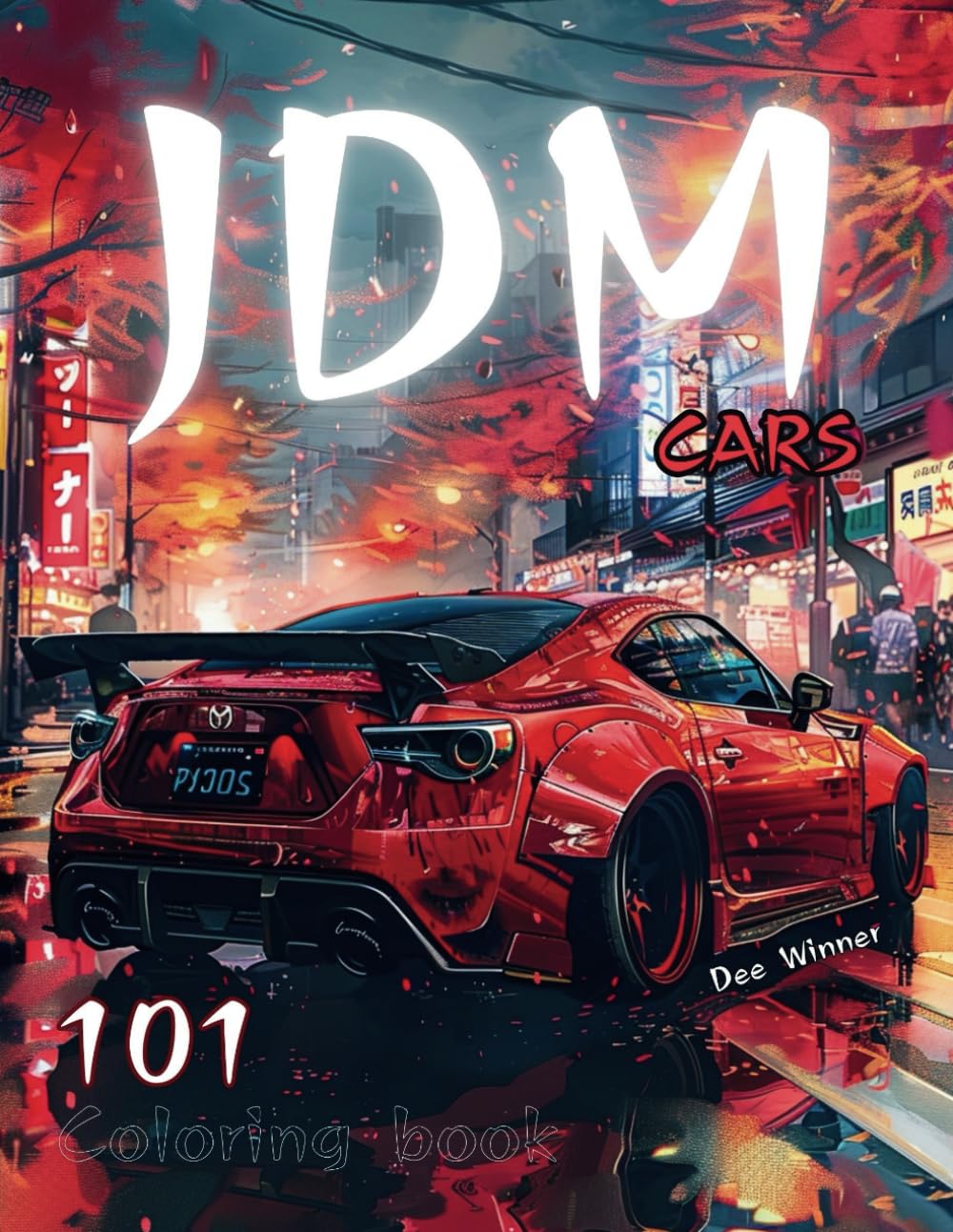 101 JDM Legends: A Coloring Book Adventure: Japanese domestic market ...