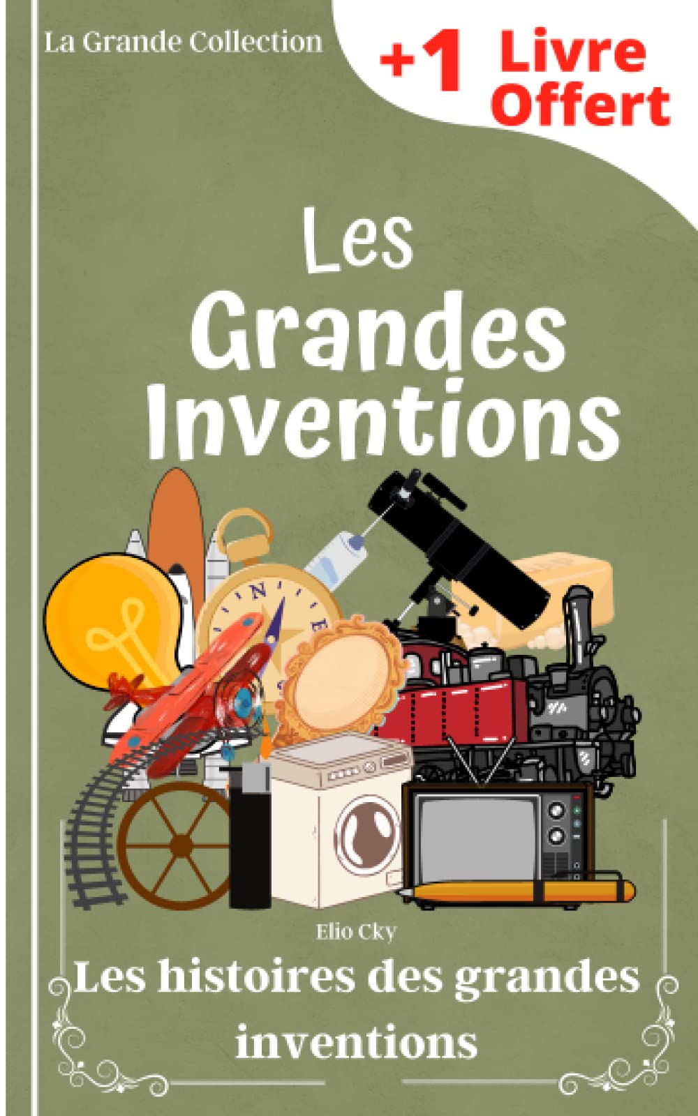 Les Grandes inventions: Histoires inspirantes des grandes inventions ...