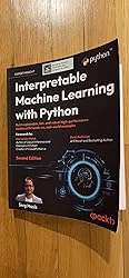 Interpretable Machine Learning with Python - Second Edition: Build explainable, fair, and robust ...