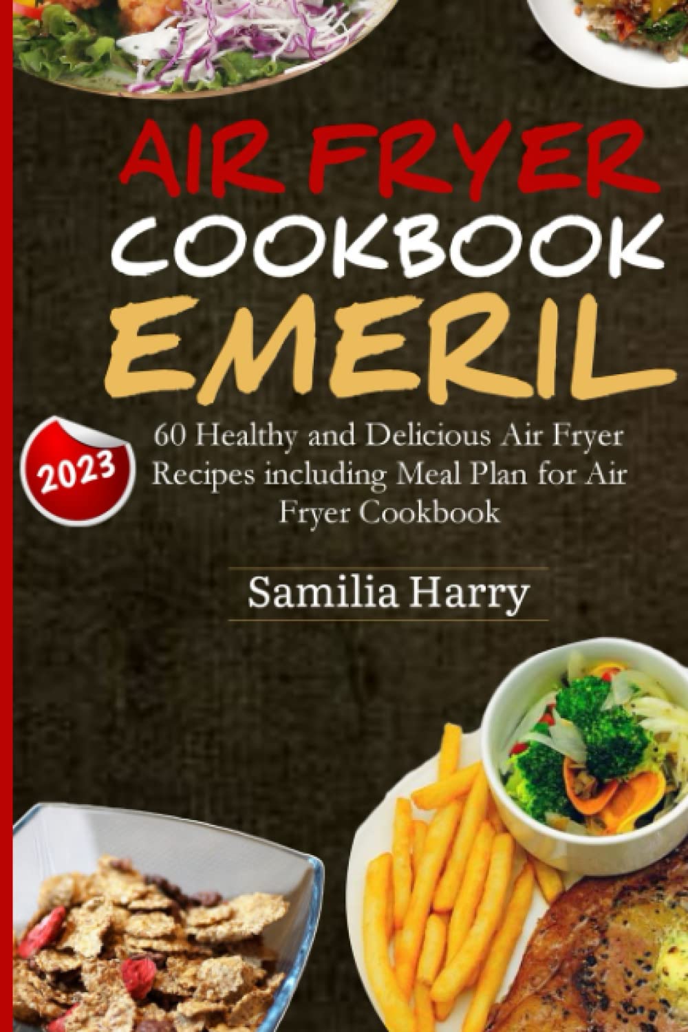 Air Fryer Cookbook Emeril: 60 Healthy and Delicious Air Fryer Recipes ...
