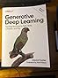 Buy Generative Deep Learning: Teaching Machines To Paint, Write, Compose, and Play, Second ...