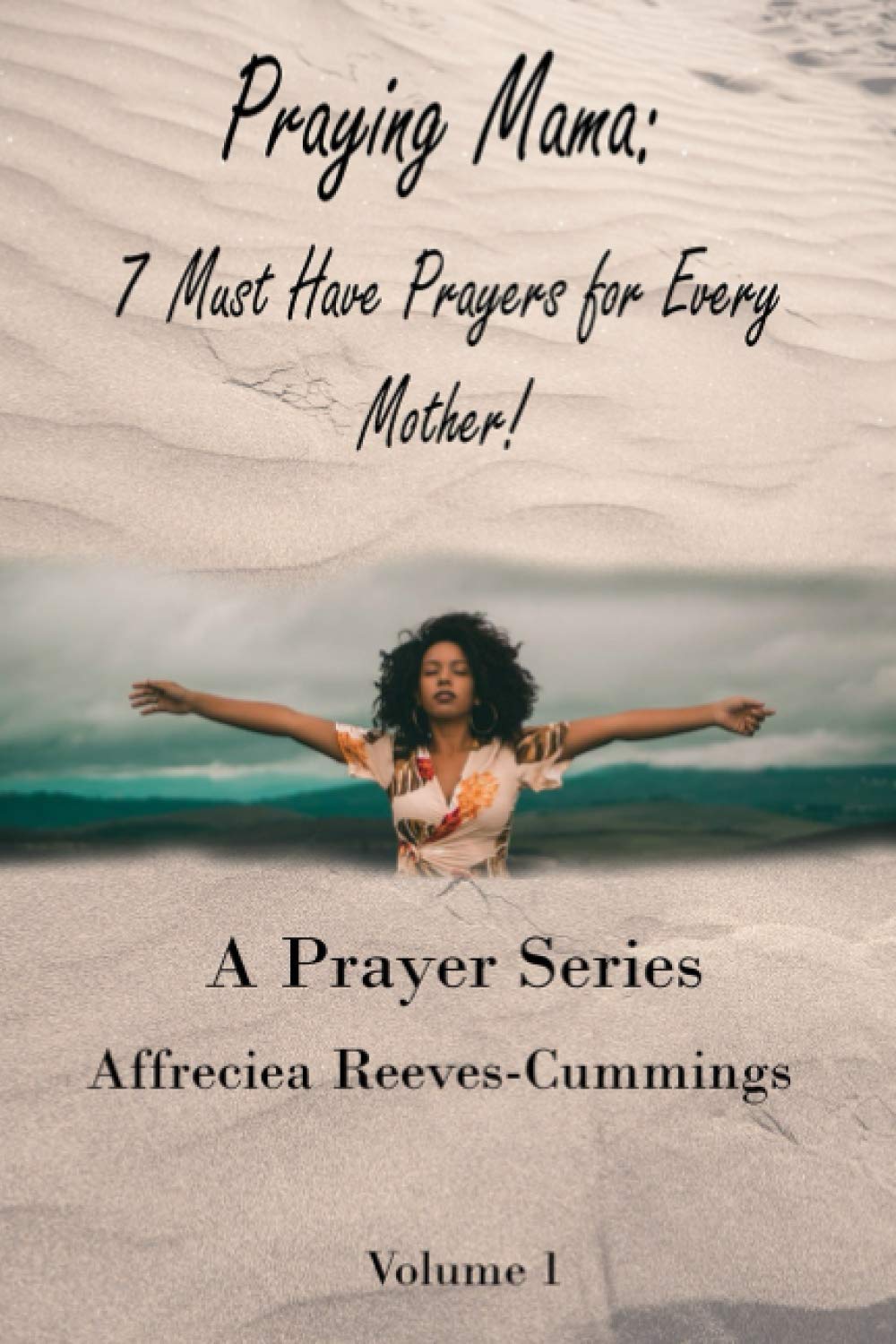 Praying Mama: 7 Must Have Prayers for Every Mother: Reeves-Cummings ...