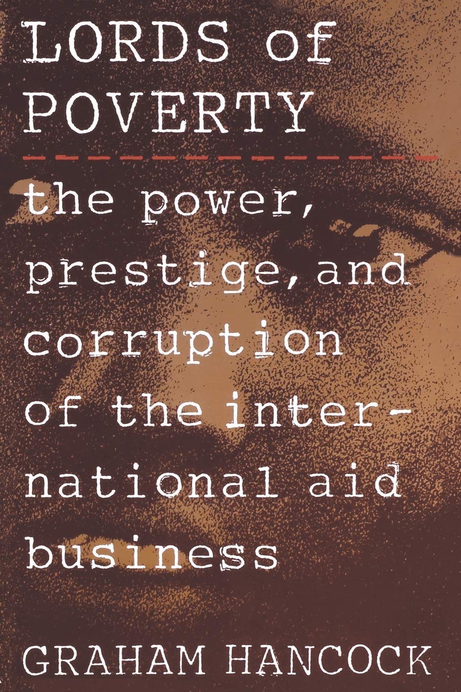 The Lords of Poverty: The Power, Prestige, and Corruption of the ...