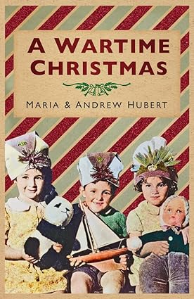A Wartime Christmas: Hubert, Maria, Von Staufer, Andrew Hubert ...