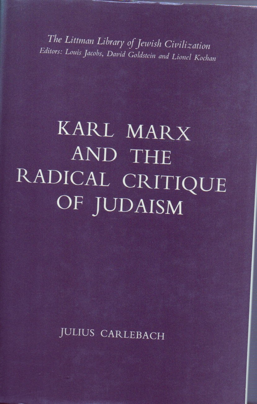 Karl Marx and the radical critique of Judaism (The Littman library of ...