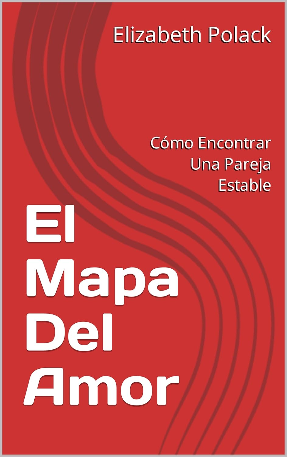 Amazon.com: El Mapa Del Amor: Cómo Encontrar Una Pareja Estable ...