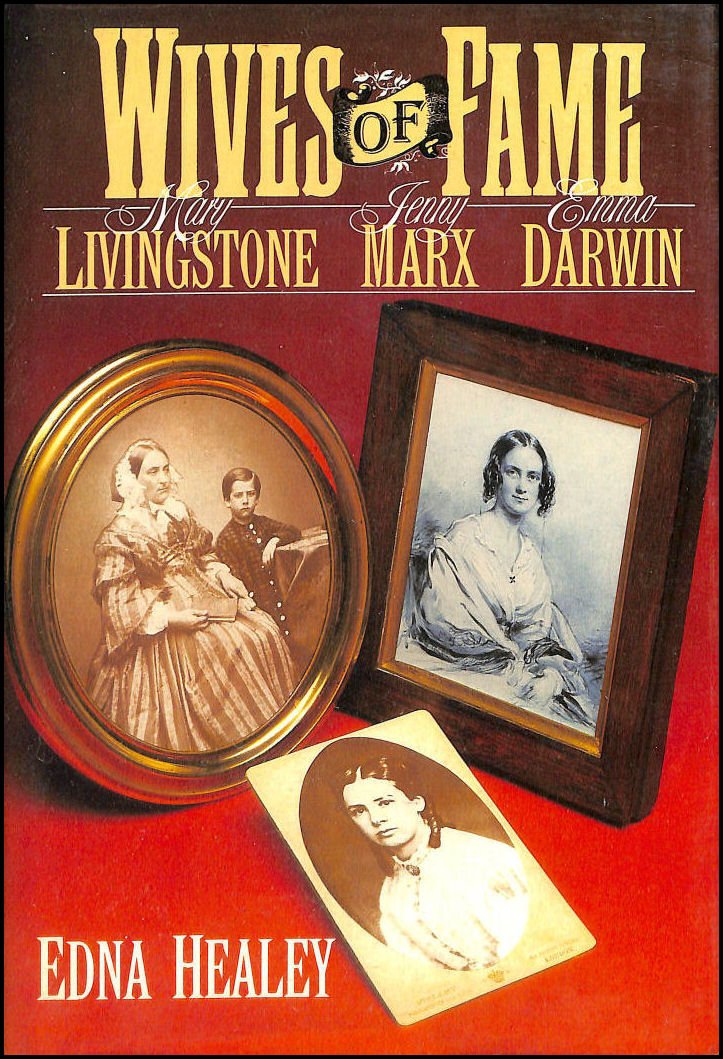 Wives of fame: Mary Livingstone, Jenny Marx, Emma Darwin: HEALEY, Edna ...