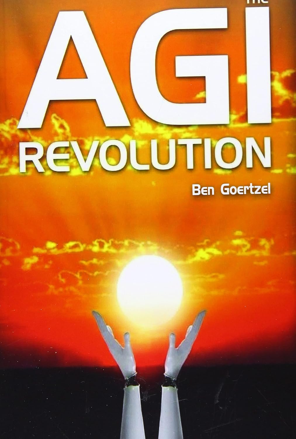 Buy AGI Revolution: An Inside View of the Rise of Artificial General ...