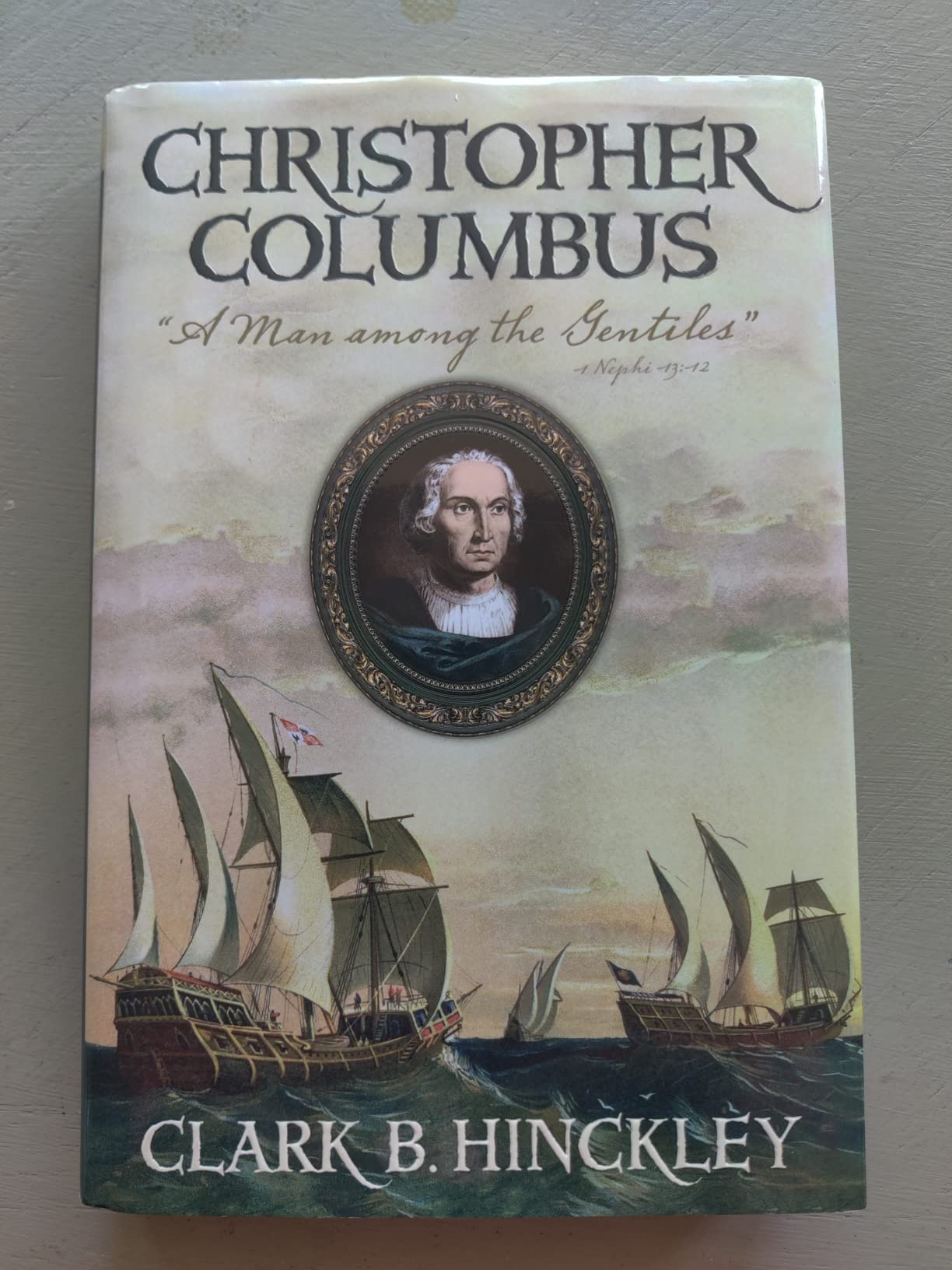 Christopher Columbus: A Man Among the Gentiles: Clark B. Hinckley ...