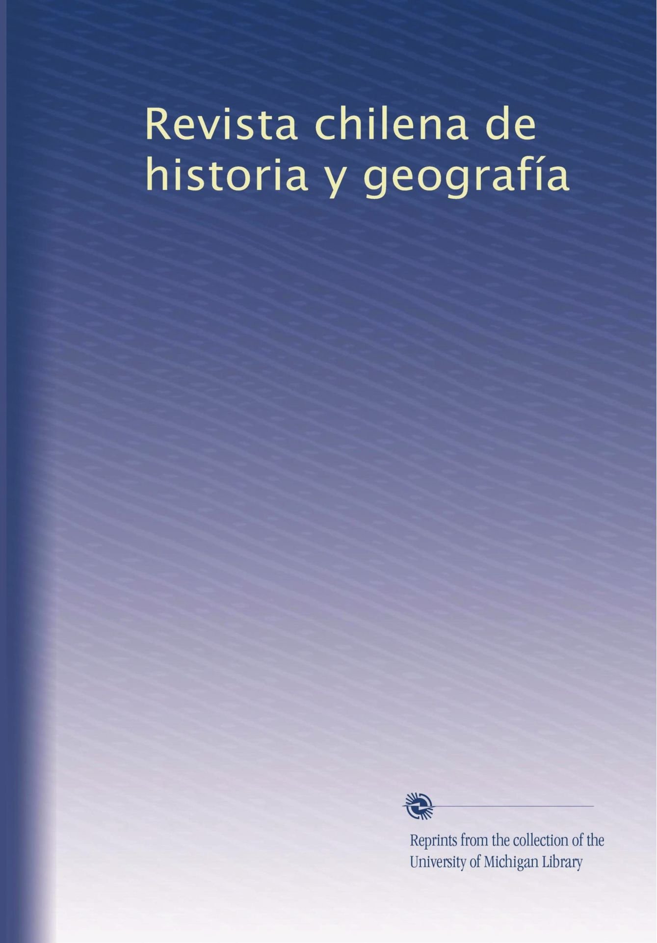 Revista chilena de historia y geografía (Spanish Edition): Volume 2 ...