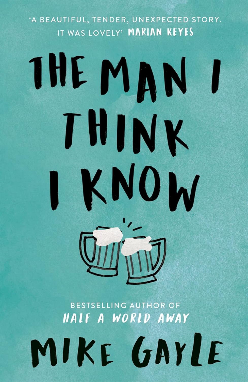 The Man I Think I Know: A feel-good, uplifting story of the most ...
