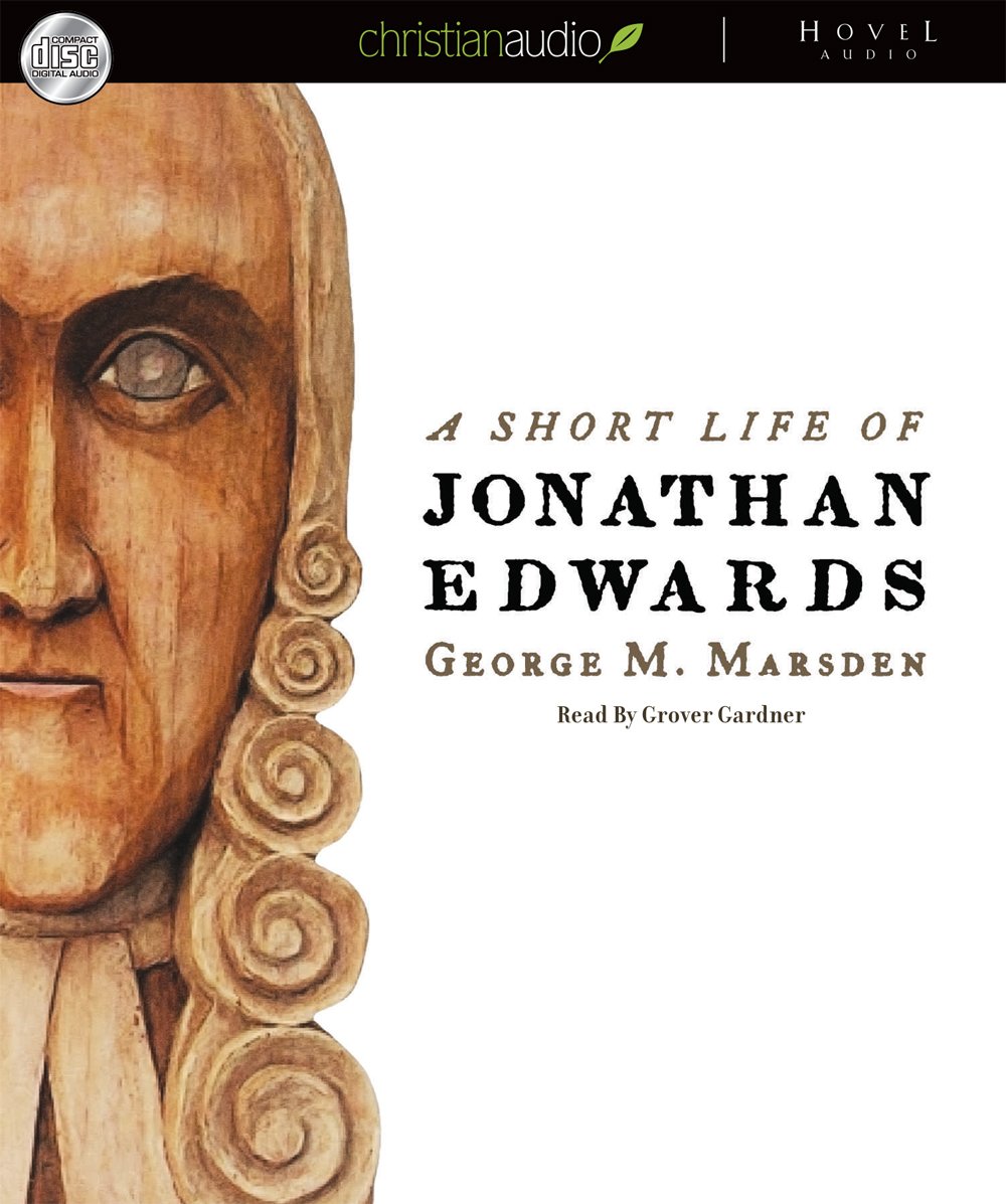 A Short Life of Jonathan Edwards: George M. Marsden: 9781596446601 ...