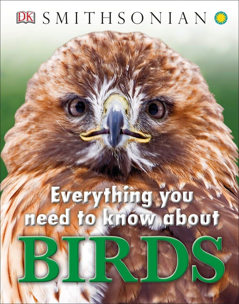 Everything You Need to Know About Birds: DK: 9781465443885: Amazon.com ...