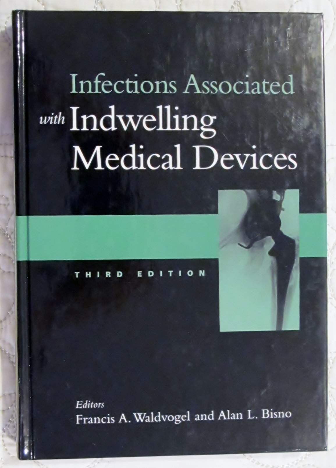Infections Associated with Indwelling Medical Devices: Francis A ...