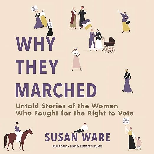 Why They Marched: Untold Stories of the Women Who Fought for the Right ...