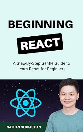 Amazon.com: Beginning React: A Step-By-Step Gentle Guide to Learn React for Beginners (Code With ...