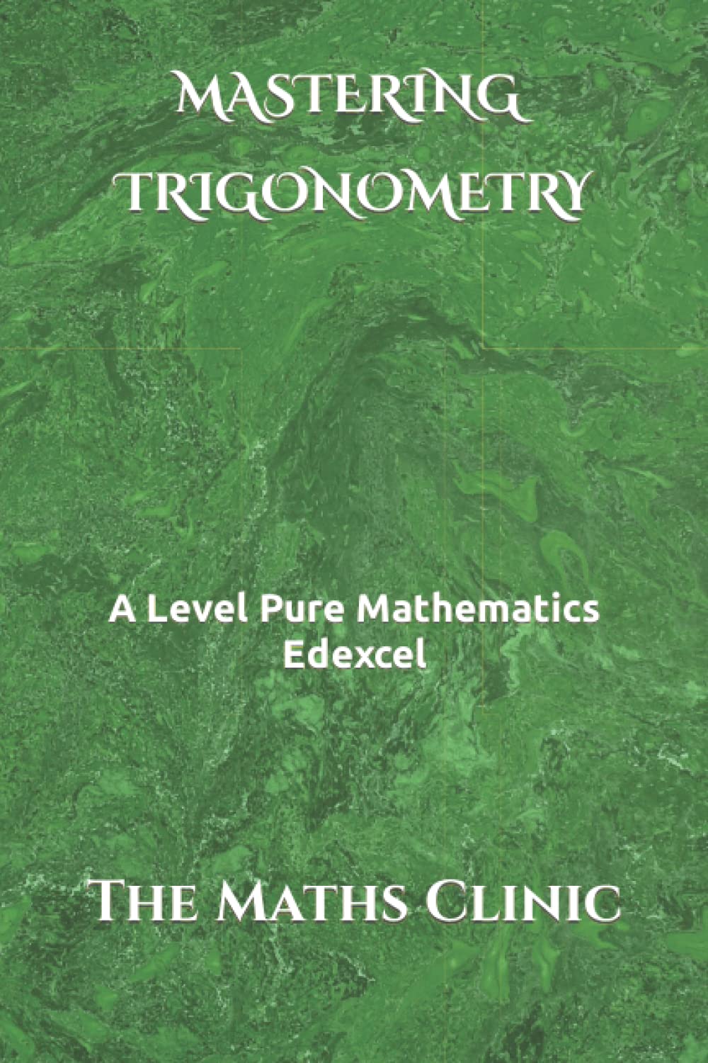 Mastering Trigonometry: A Level Pure Mathematics Edexcel (Edexcel Mini ...