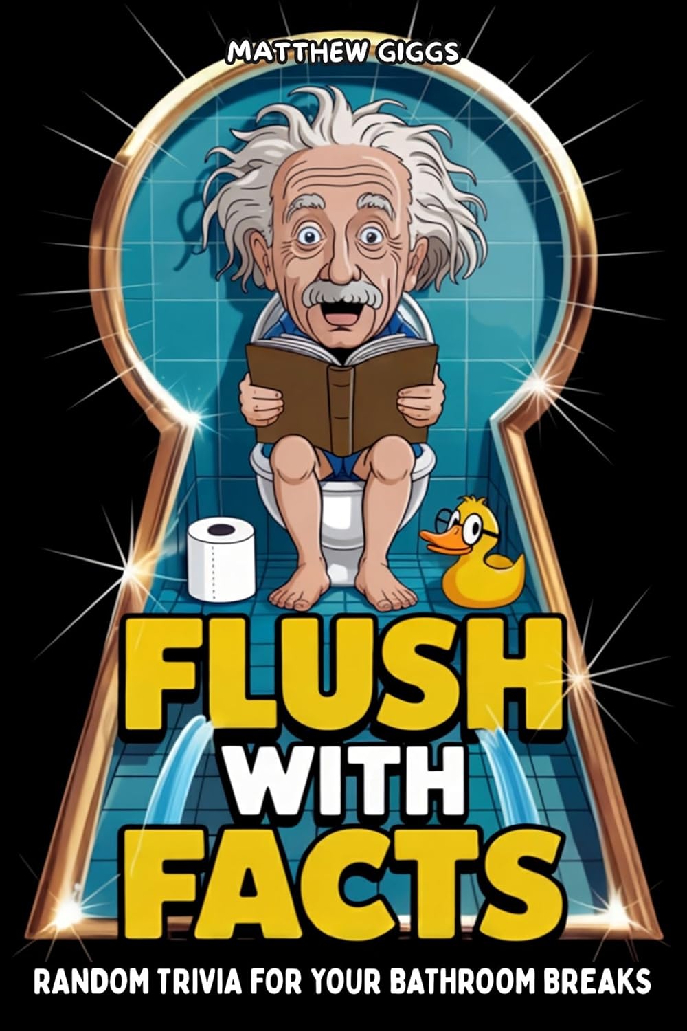 Flush With Facts: The Ultimate Funny Bathroom Book With Fun Facts ...
