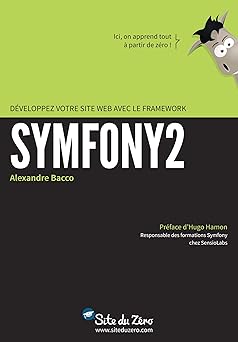 Amazon.fr - Développez votre site web avec le framework Symfony2 - Bacco, Alexandre - Livres