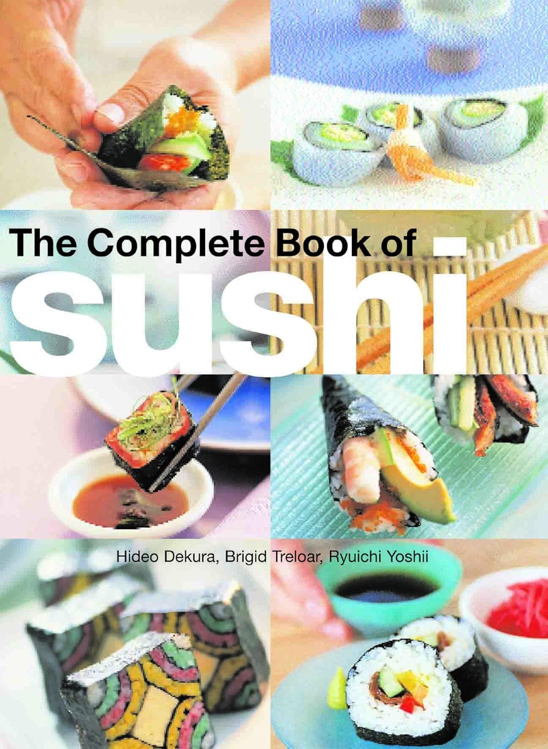 The Complete Book of Sushi: Hideo Dekura: 9781845430665: Amazon.com: Books