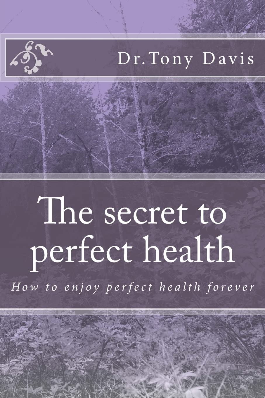 Amazon.com: The secret to perfect health: How to enjoy perfect health ...