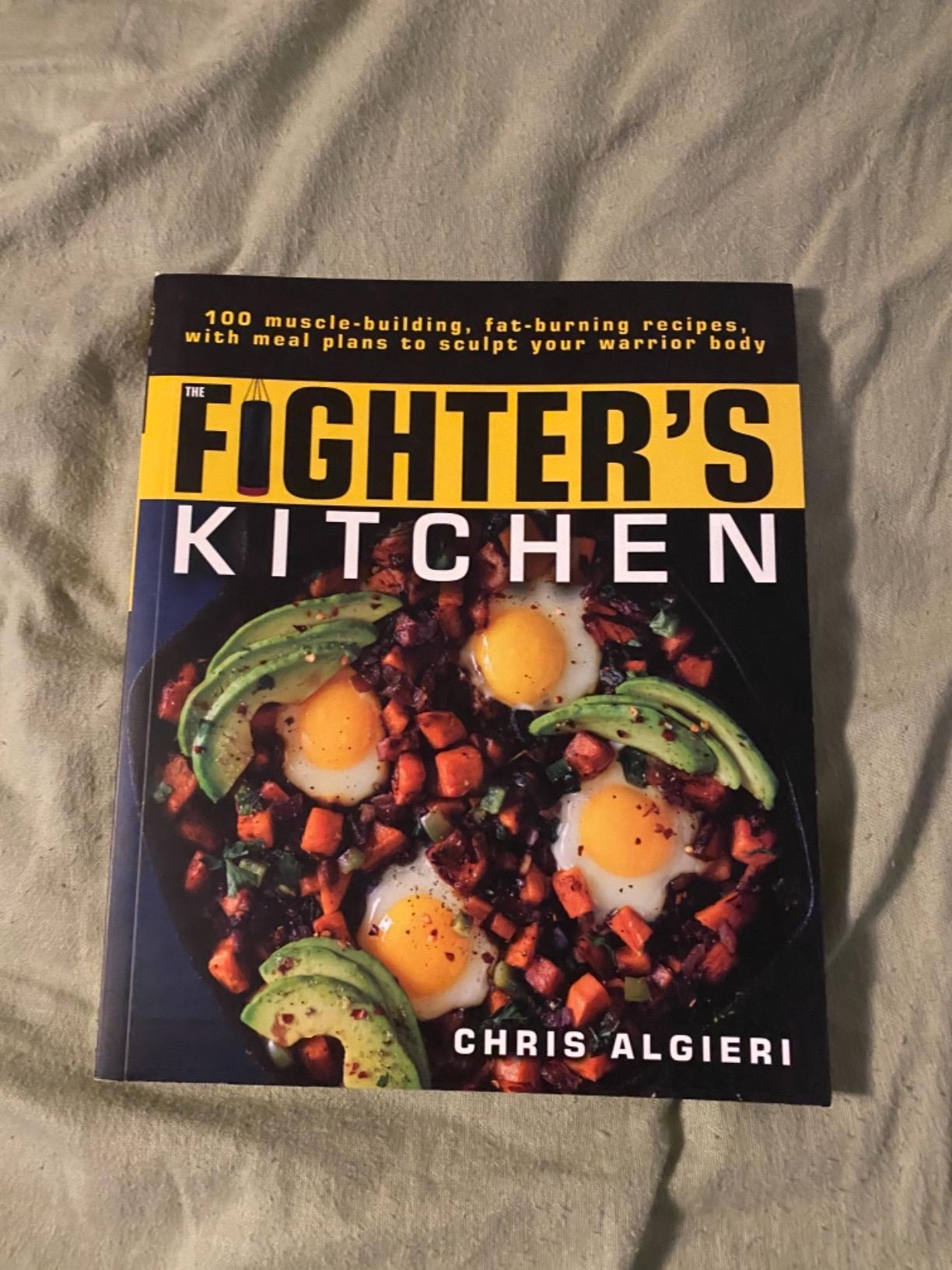 The Fighter's Kitchen: 100 Muscle-Building, Fat Burning Recipes, with ...