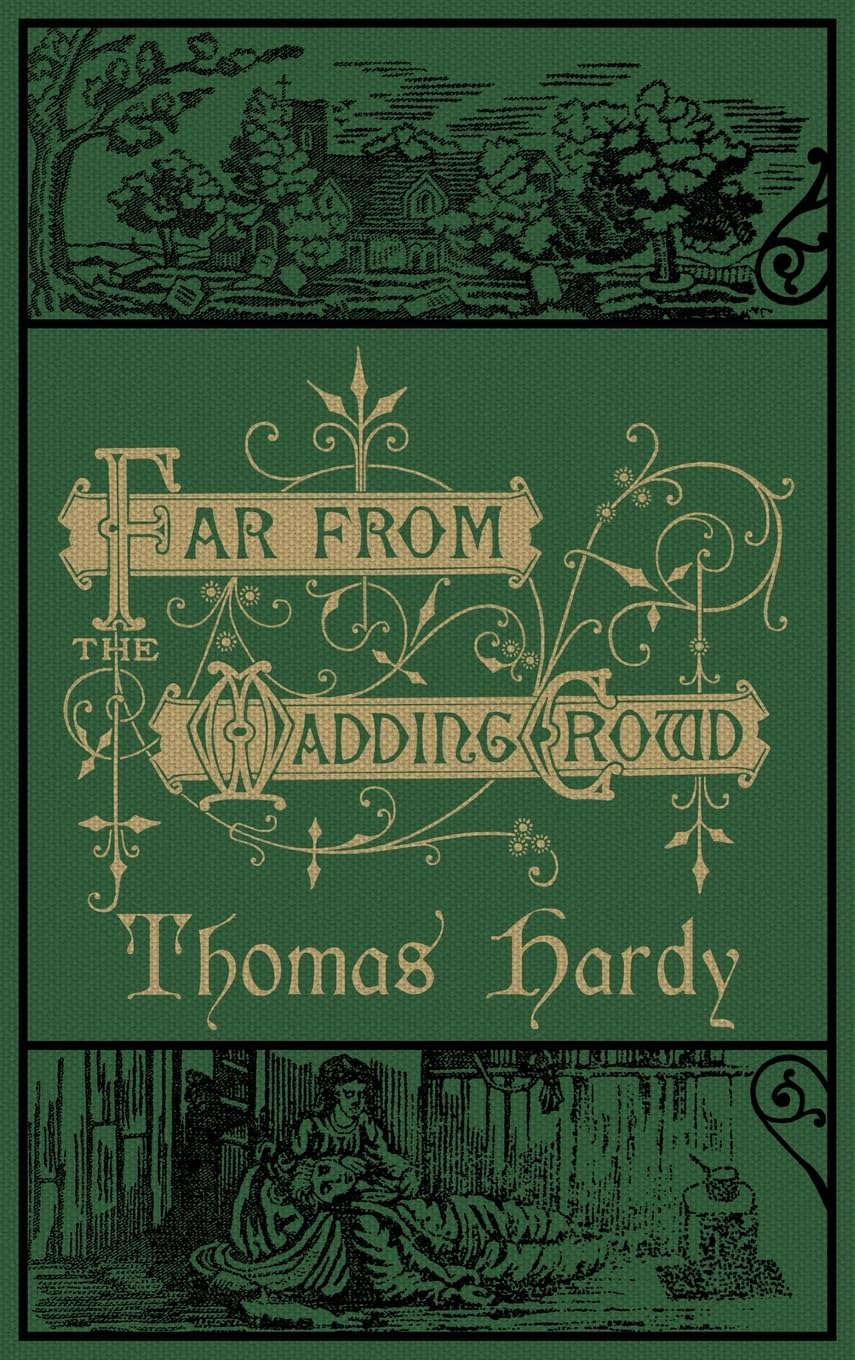 Far From the Madding Crowd: The Original 1874 Edition With ...