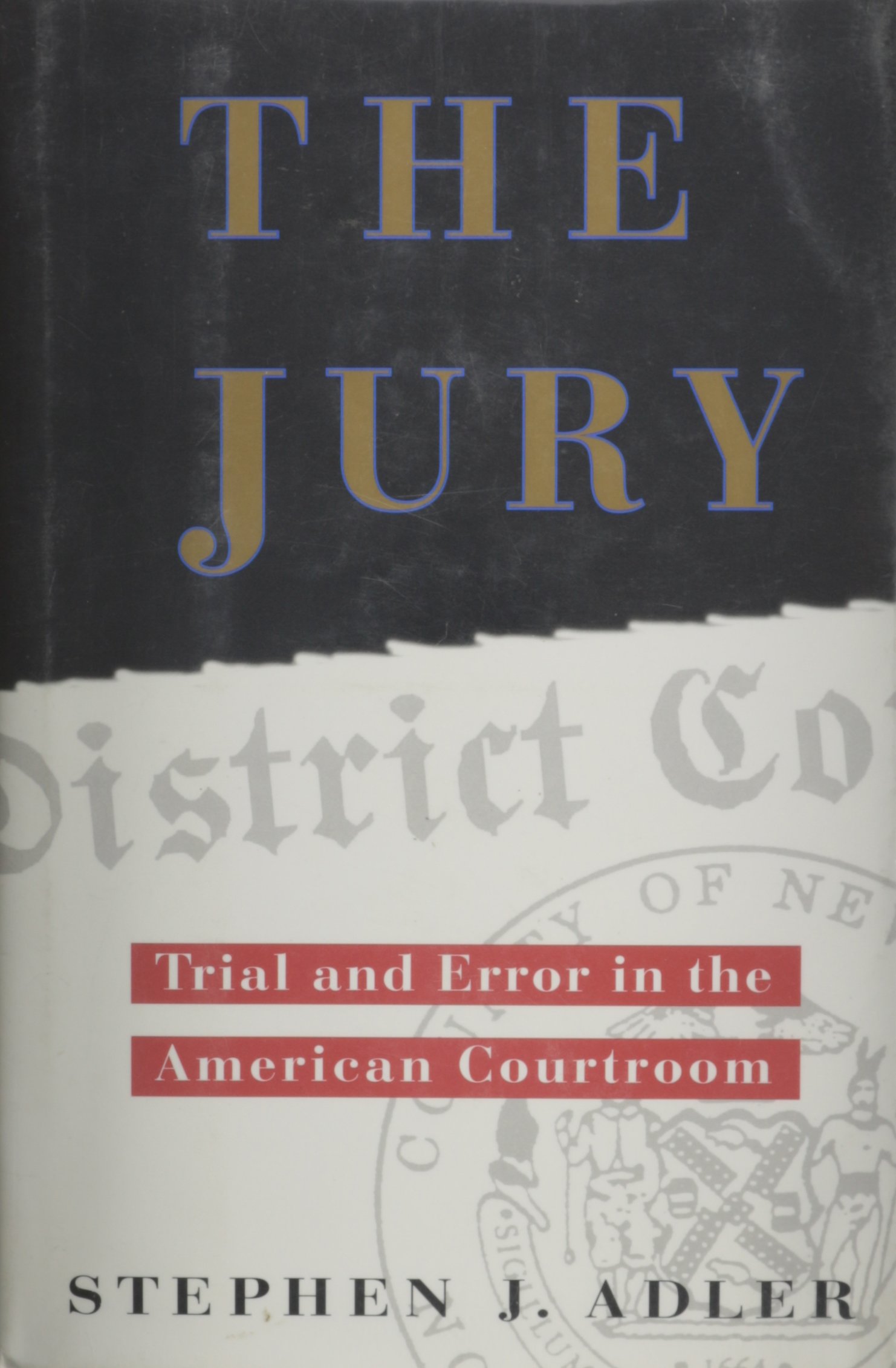 The Jury: Trial and Error in the American Courtroom: Adler, Stephen J ...