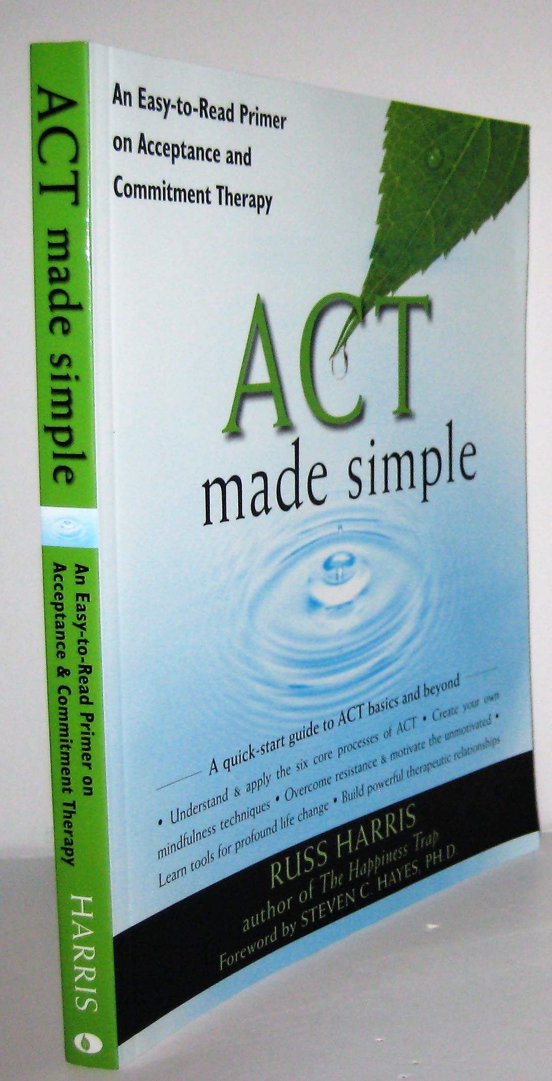 ACT Made Simple: An Easy-To-Read Primer on Acceptance and Commitment ...