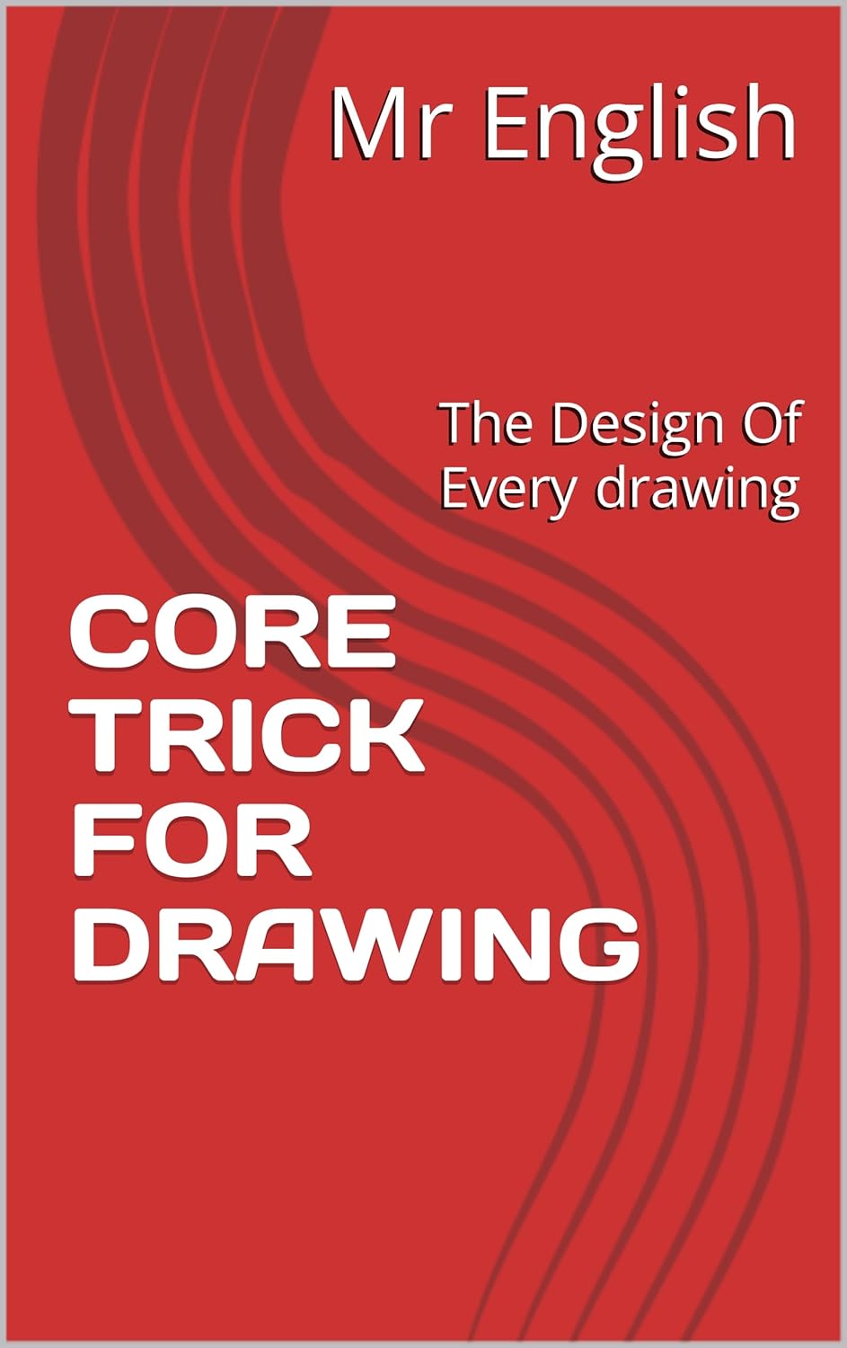 CORE TRICK FOR DRAWING: The Design Of Every drawing (50) - Kindle ...