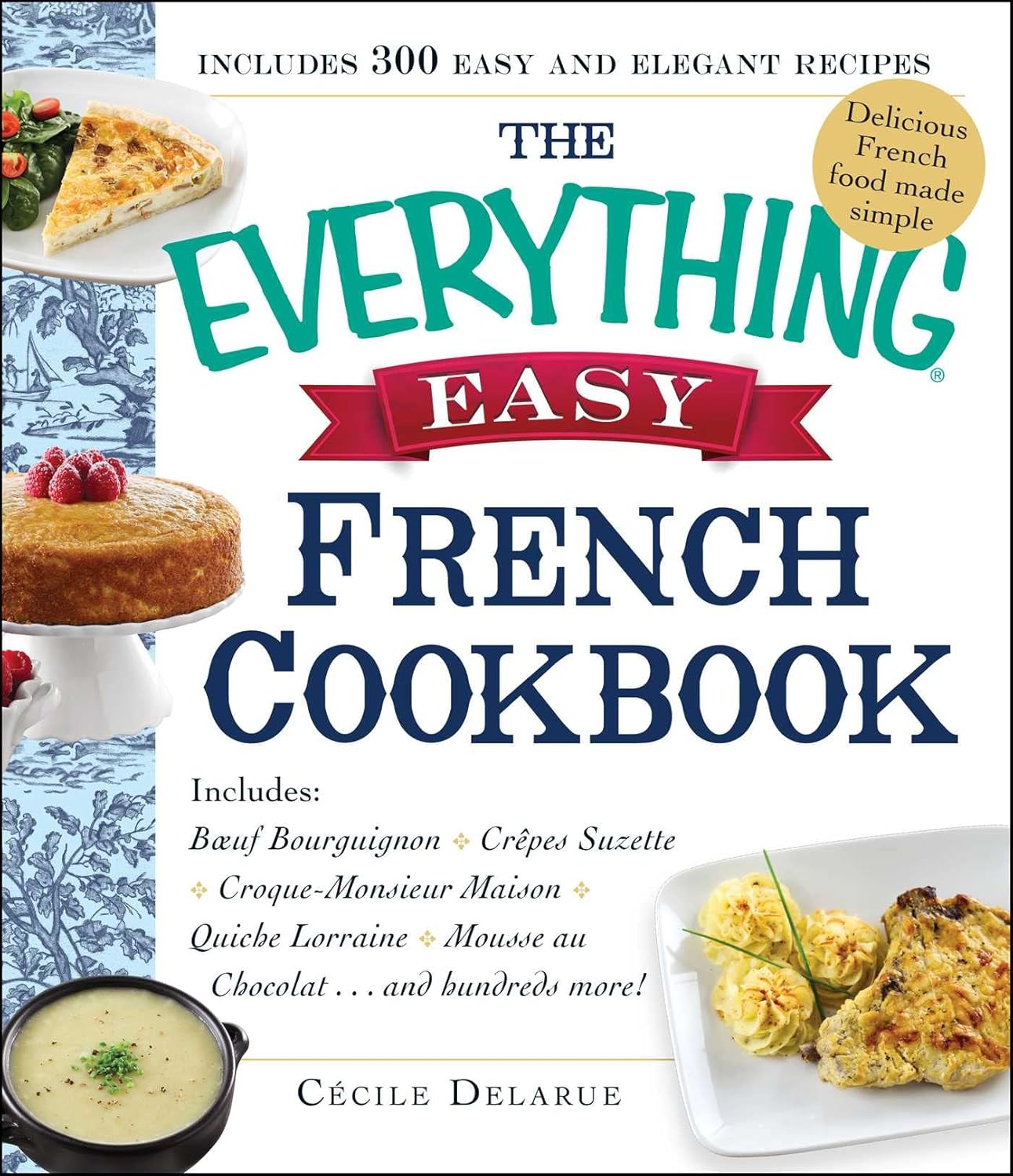The Everything Easy French Cookbook: Includes Boeuf Bourguignon, Crepes ...